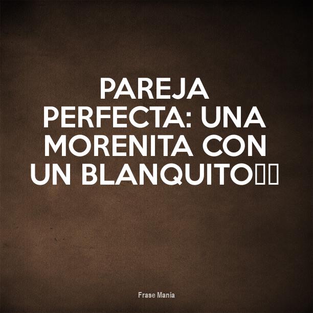 Cartel para: Pareja perfecta: una morenita con un blanquito ️