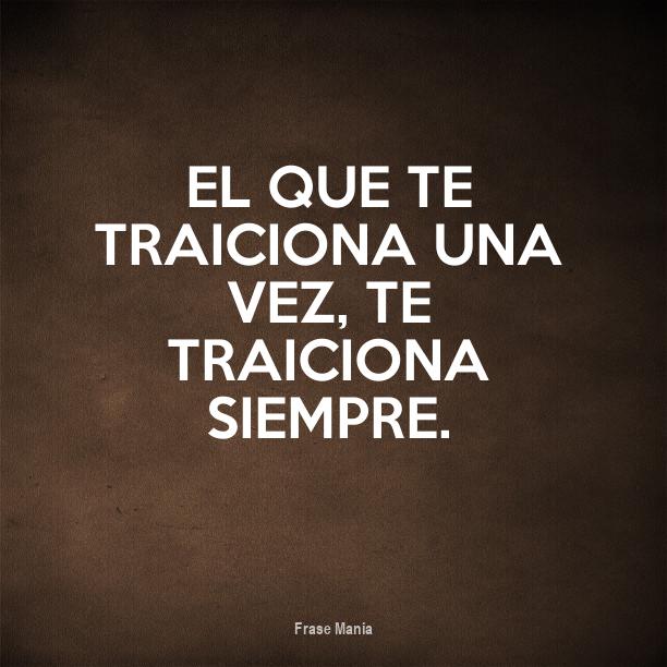 Cartel para: El que te traiciona una vez, te traiciona siempre.