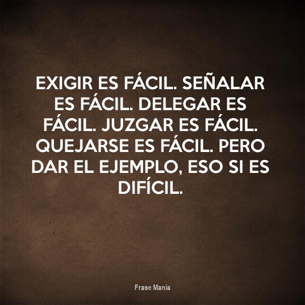 Cartel para: Exigir es fácil. Señalar es fácil. Delegar es fácil ...