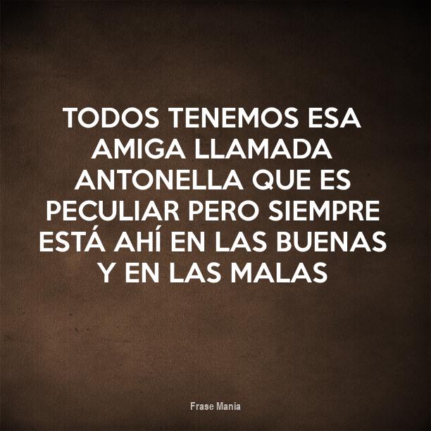 Cartel para: Todos tenemos esa amiga llamada Antonella que es peculiar ...