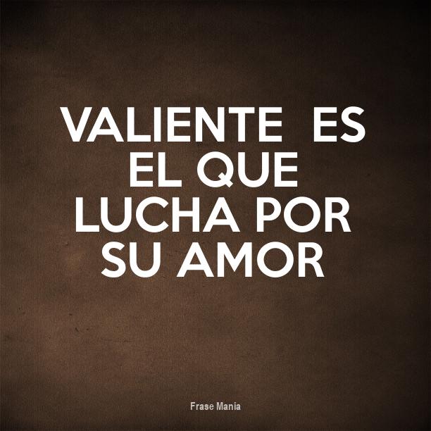 Cartel para: Valiente es el que lucha por su amor