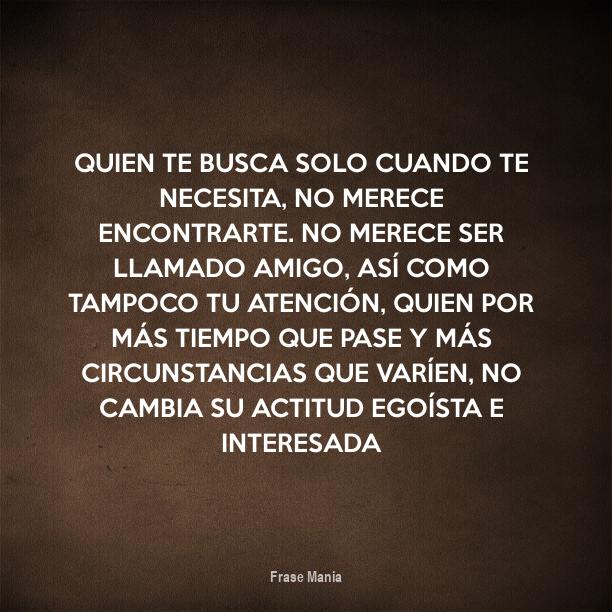 Cartel para: Quien te busca solo cuando te necesita, no merece ...