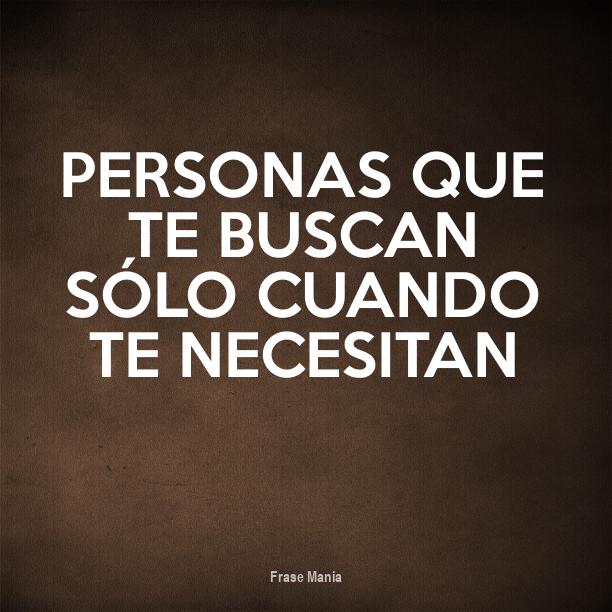 Cartel para: PERSONAS QUE TE BUSCAN SÓLO CUANDO TE NECESITAN
