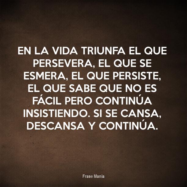 Cartel para: En la vida triunfa el que persevera, el que se esmera, el ...