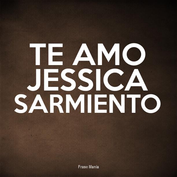 Cartel para: Te amo Jessica Sarmiento