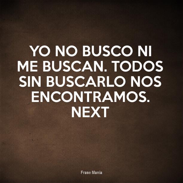 Cartel para: Yo no busco ni me buscan. Todos sin buscarlo nos ...