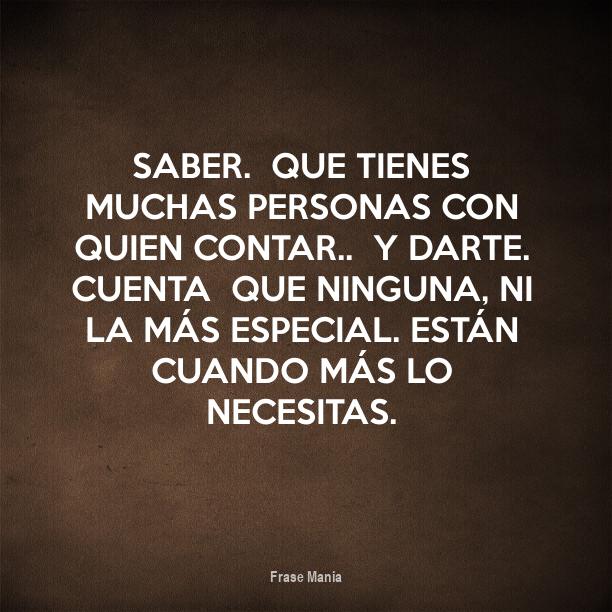 Cartel para: Saber. Que tienes muchas personas con quien contar.. Y ...