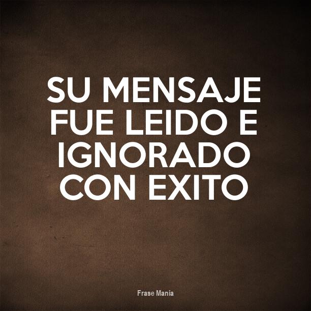 Cartel para: Su mensaje fue leido e ignorado con EXITO