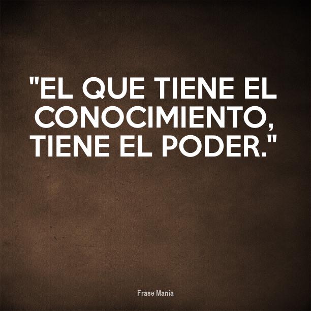 Cartel para: ''El que tiene el conocimiento, tiene el poder.''