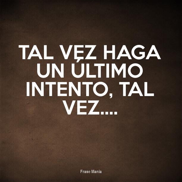 Cartel para: Tal vez haga un último intento, tal vez....