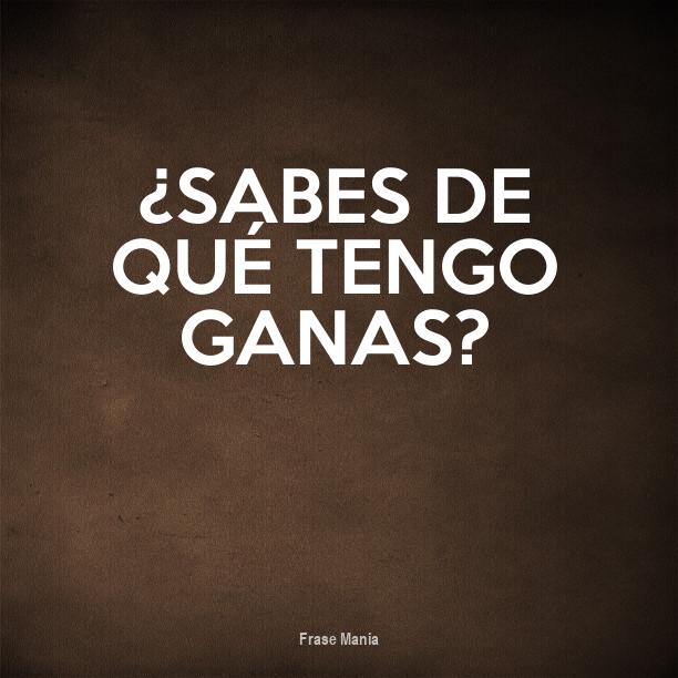 Cartel para: ¿Sabes de qué tengo ganas?