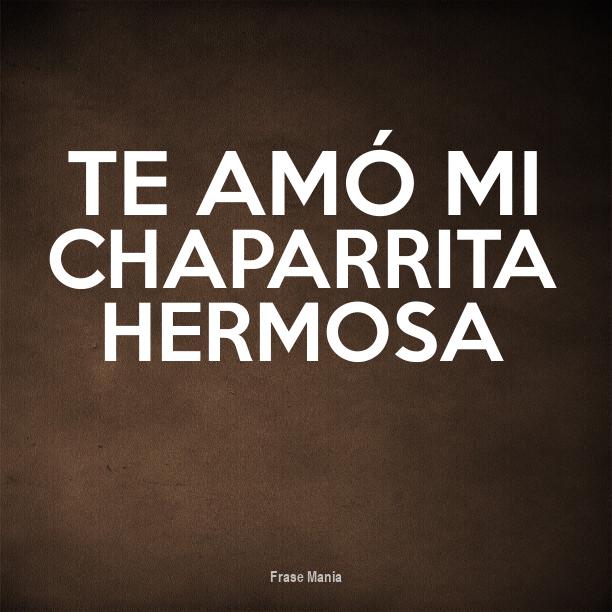 Cartel para: Te amó mi Chaparrita hermosa