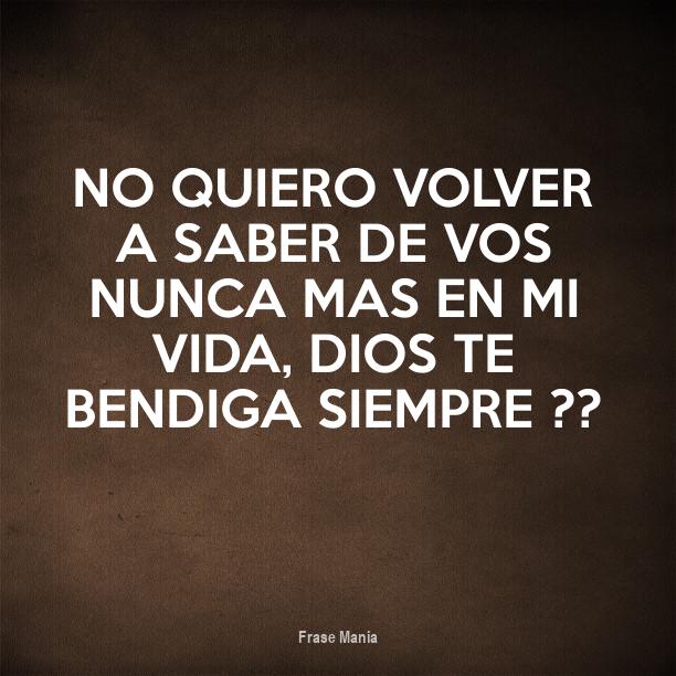 Cartel para: No quiero volver a saber de vos nunca mas en mi vida, Dios ...