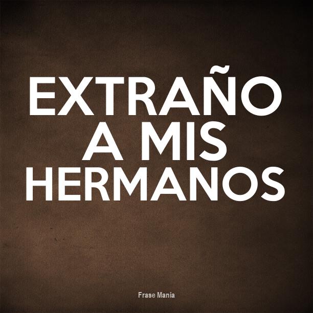 Cartel para: Extraño a mis hermanos