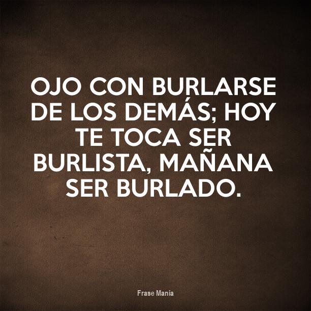 Cartel para: Ojo con burlarse de los demás; hoy te toca ser burlista ...