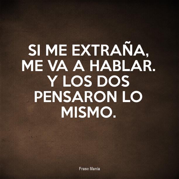 Cartel para: Si me extraña, me va a hablar. Y los dos pensaron lo mismo.