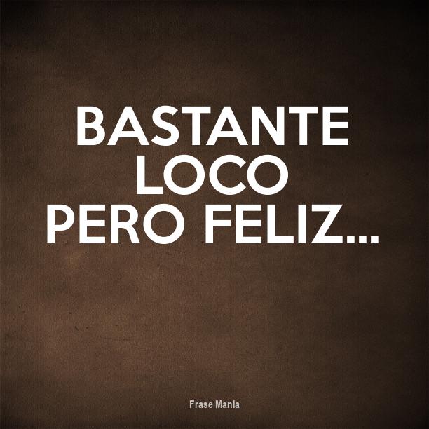Cartel para: Bastante Loco Pero Feliz...