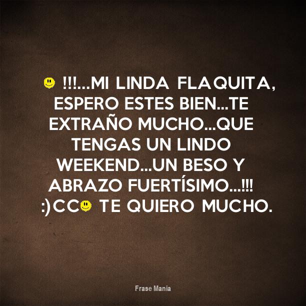 Cartel para: :) !!!...Mi Linda Flaquita, espero estes bien...Te extraño ...