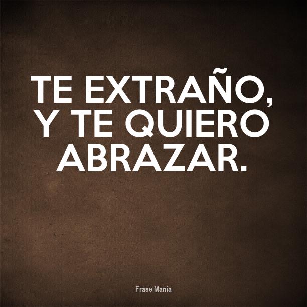 Cartel para: Te extraño, y te quiero abrazar.