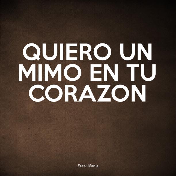 Cartel para: Quiero un mimo en tu corazon
