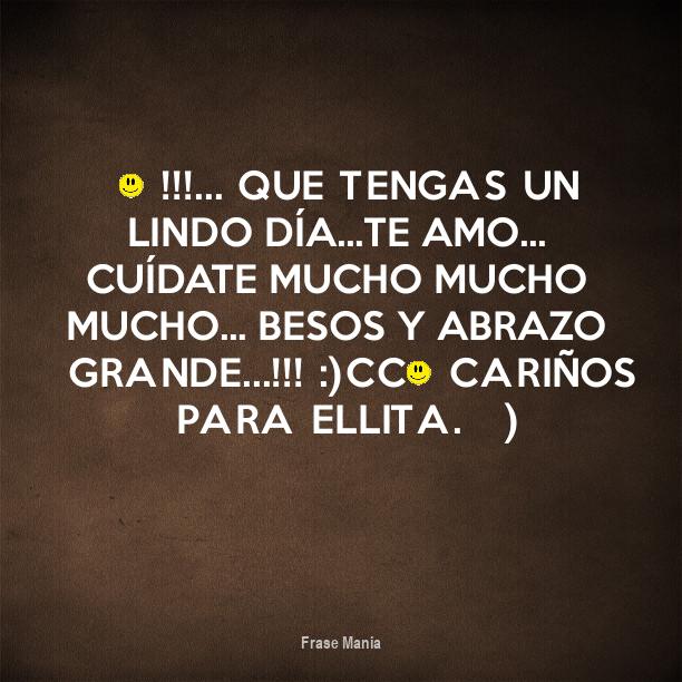Cartel para: :) !!!... Que Tengas un Lindo día...Te Amo... Cuídate ...