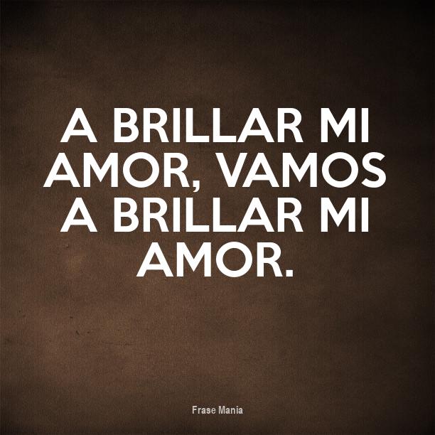 Cartel para: A brillar mi amor, vamos a brillar mi amor.