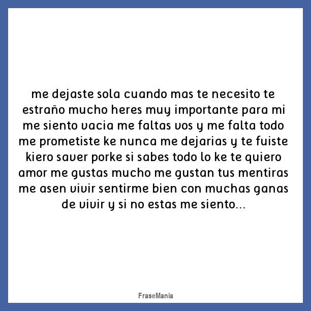 Cartel para: me dejaste sola cuando mas te necesito te estraño mucho ...