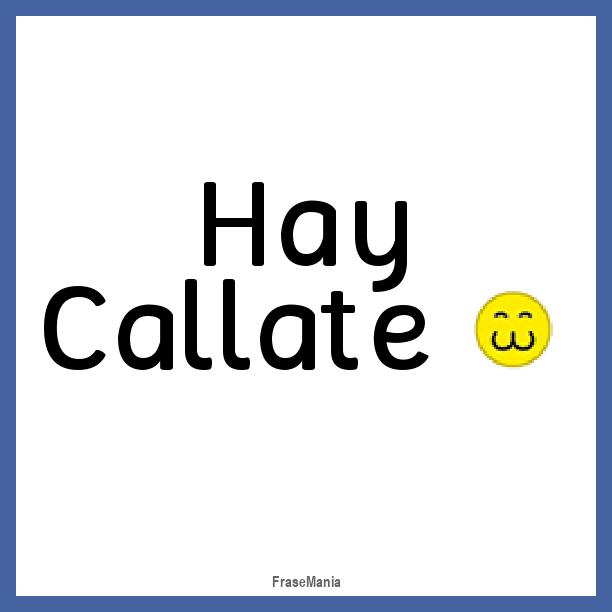 Cartel para: Hay Callate :3